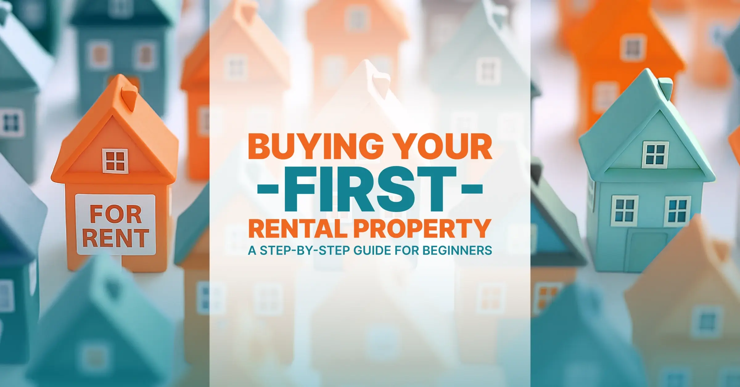 Buying Your First Rental Property: A Step-by-Step Guide for Beginners